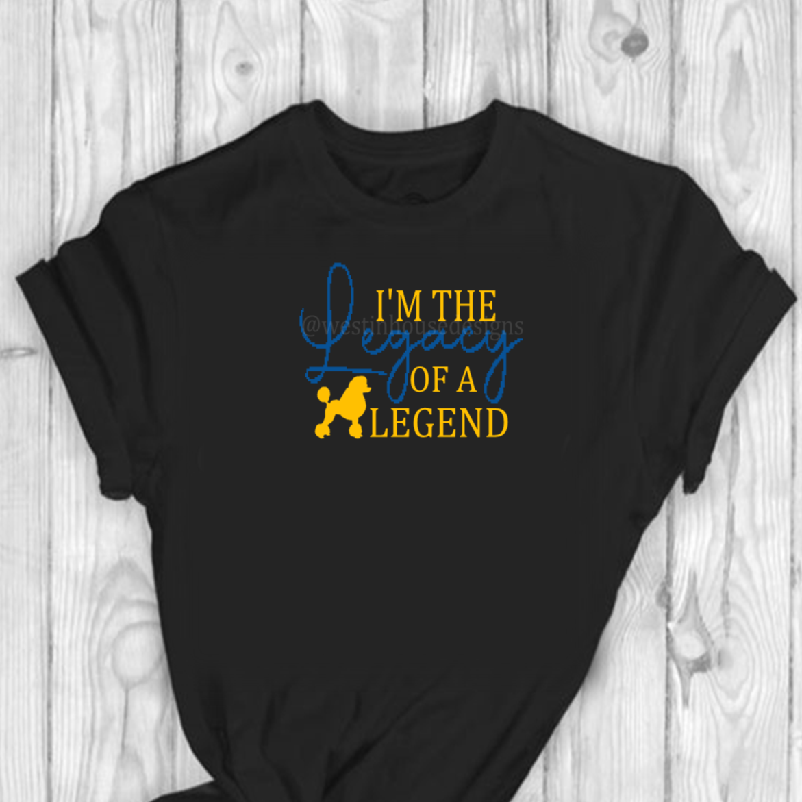 I'm a Sigma Legend | I'm a Legacy Shirt – Westinhouse Designs | Custom ...